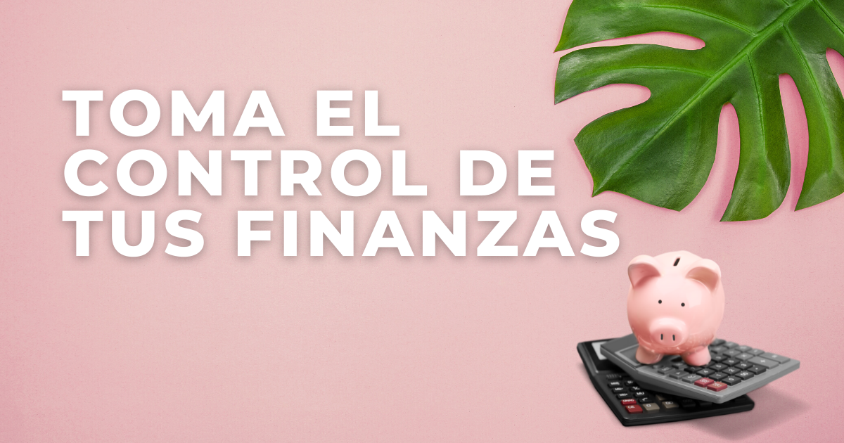 TOMA EL CONTROL DE TUS FINANZAS | EVA VERDADES